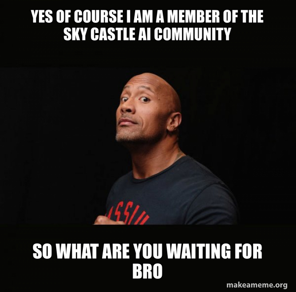 Yes of course I am a member of the sky castle AI community So what are ...