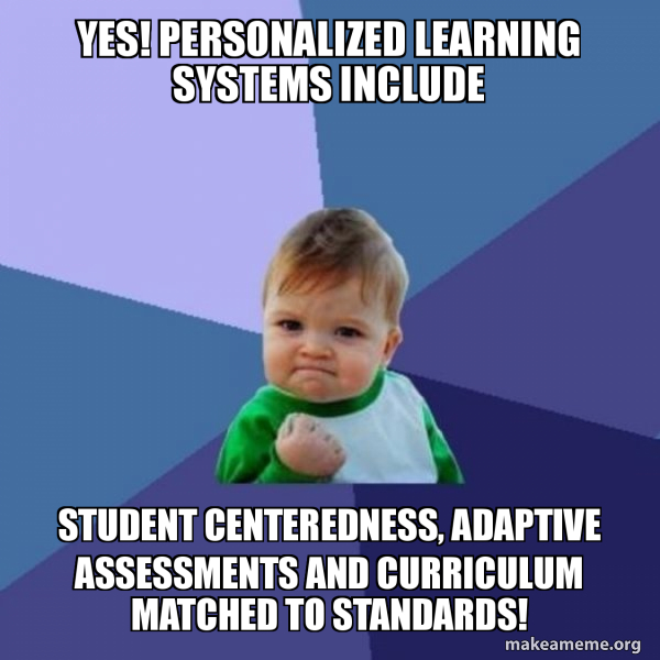 yes! Personalized learning systems include student centeredness ...