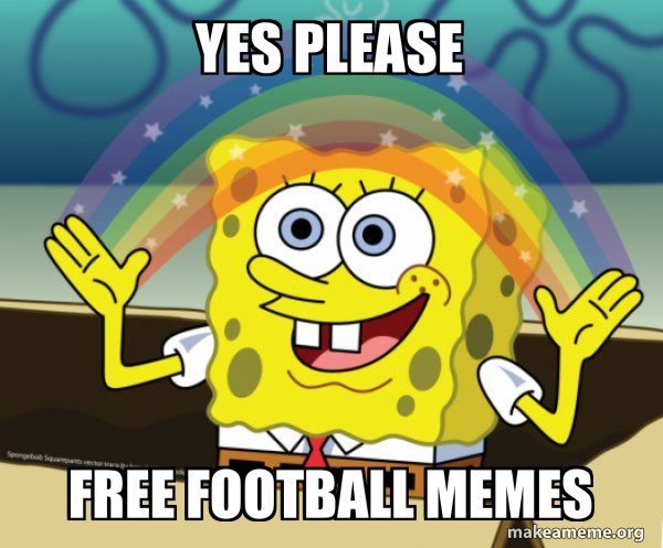YES PLEASE Free football memes - Rainbow SpongeBob Meme Generator