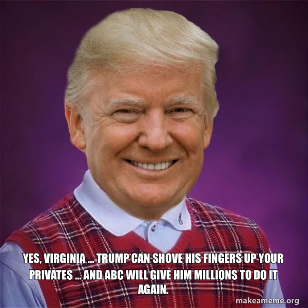 Yes, Virginia ... Trump can shove his fingers up your privates ... And ...