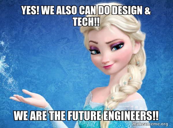Yes! We also can do Design & Tech!! We are the future engineers ...