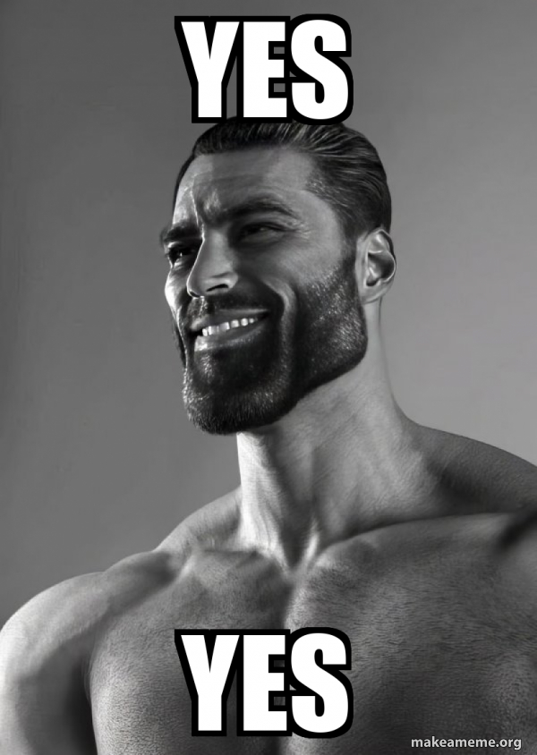 Yes Yes - Gigachad Meme Generator