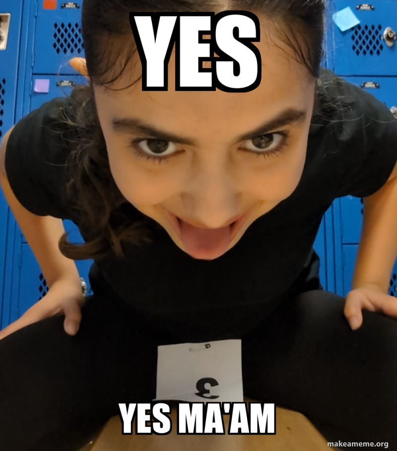 yes Yes ma'am Meme Generator