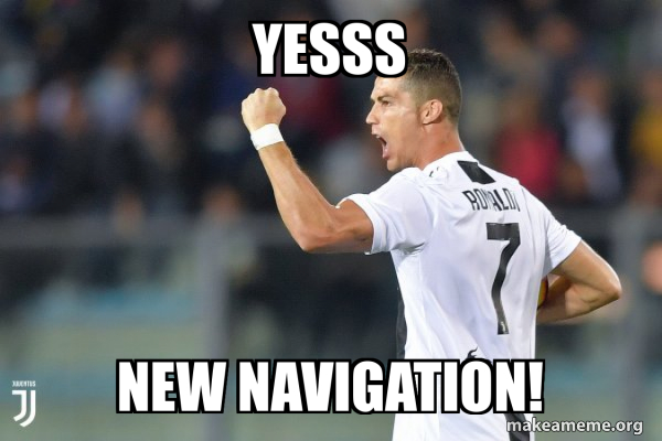 YESSS New navigation! - Cristiano Ronaldo Meme Generator