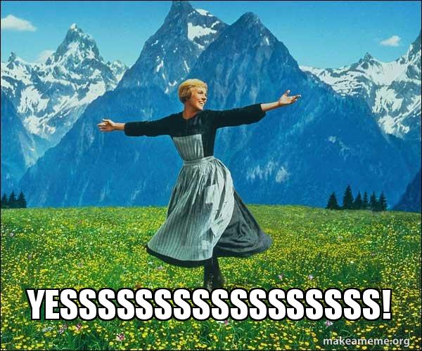 Yesssssssssssssssss! - Sound of Music Meme Generator