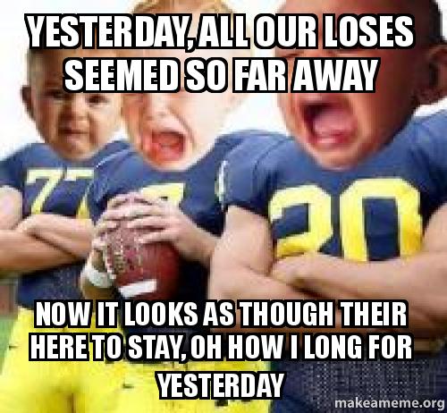 yesterday, all our loses seemed so far away now it looks as though ...