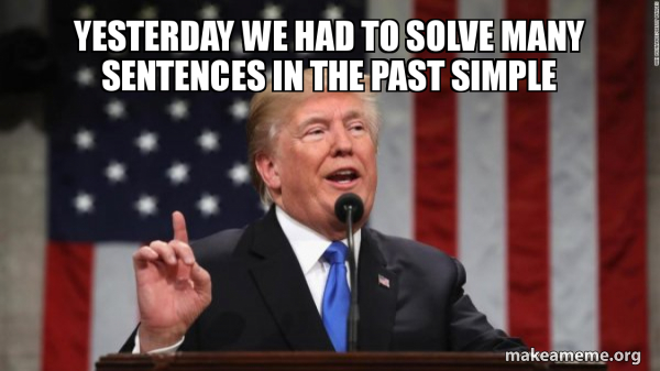 yesterday we had to solve many sentences in the past simple - Donald ...