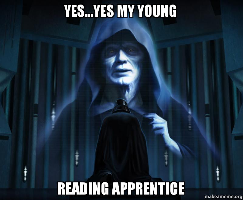 Yes...Yes My Young Reading Apprentice Meme Generator