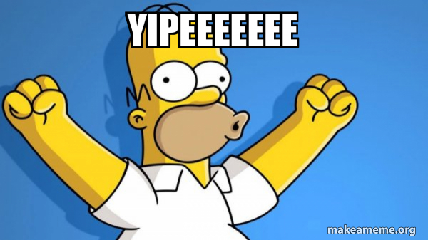 yipeeeeeee - Happy Homer Meme Generator