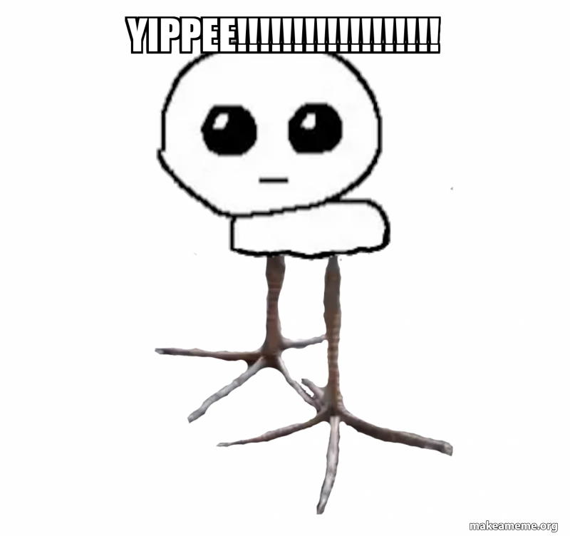 YIPPEE!!!!!!!!!!!!!!!!!! Meme Generator