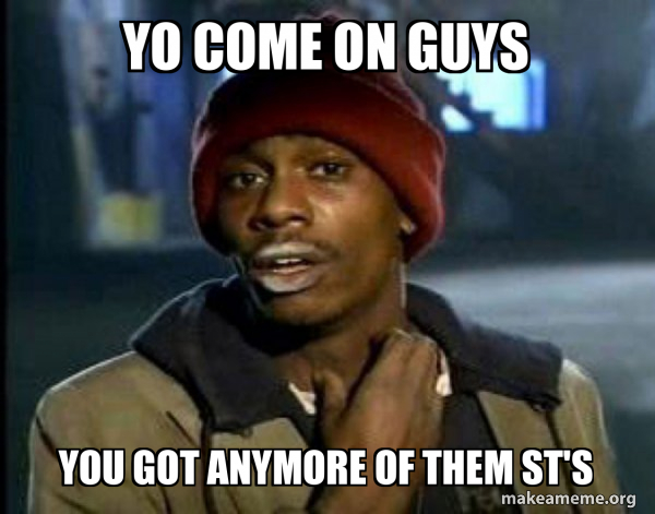 Yo come on guys You got anymore of them ST's - Dave Chappelle Junkie Y ...