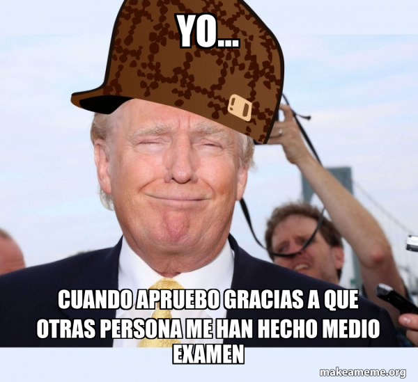 yo... cuando apruebo gracias a que otras persona me han hecho medio ...