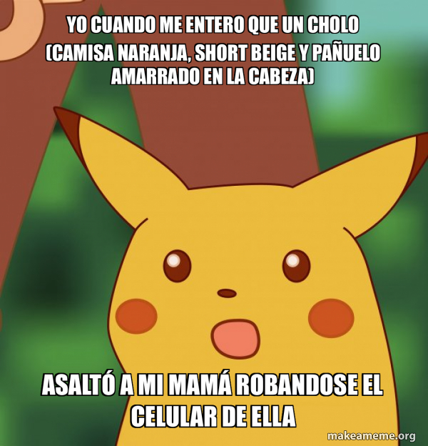 YO CUANDO ME ENTERO QUE UN CHOLO (CAMISA NARANJA, SHORT BEIGE Y PAÑUELO ...