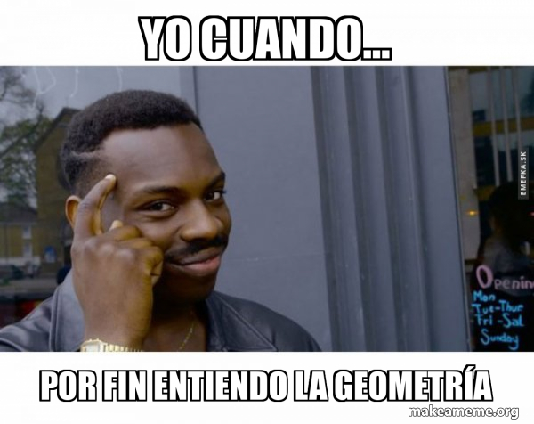 YO CUANDO... POR FIN ENTIENDO LA GEOMETRÍA - Roll Safe Black Guy ...