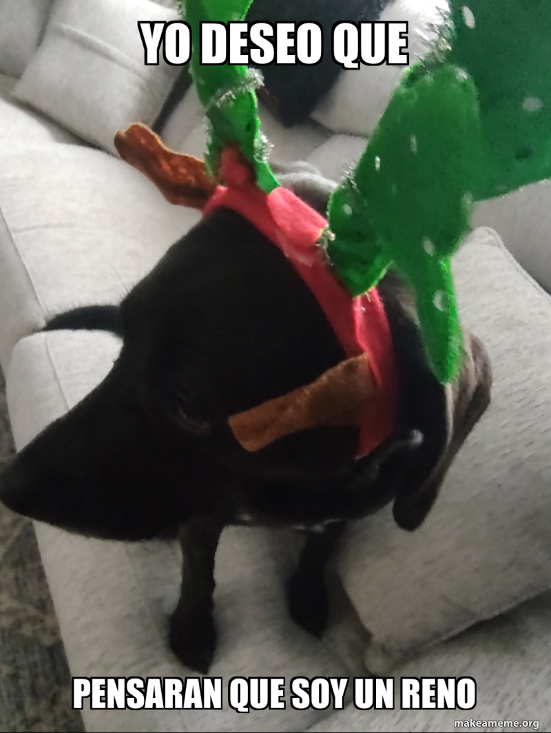 Yo deseo que pensaran que soy un reno Meme Generator