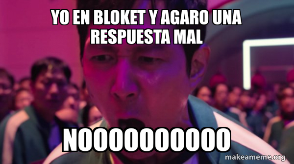 Yo en bloket y agaro una respuesta mal Noooooooooo - I've Played These ...