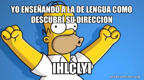 Yo enseñando a la de lengua como descubrí su direccion Ihlclyi - Happy ...