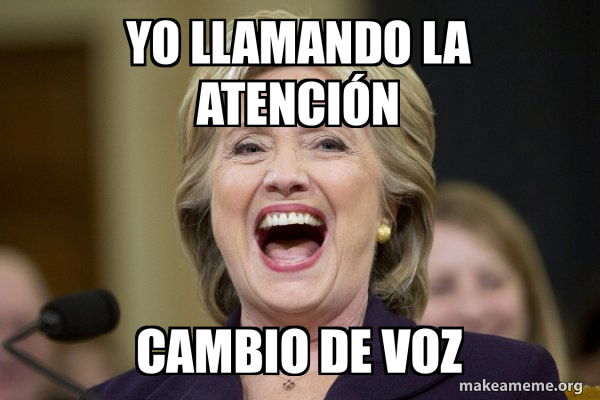Yo llamando la atención Cambio de voz - Hillary Clinton Laughs Meme ...