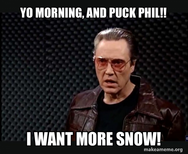 Yo morning, and PUCK PHIL!! I want more snow! - SNL - More Cowbell Meme ...