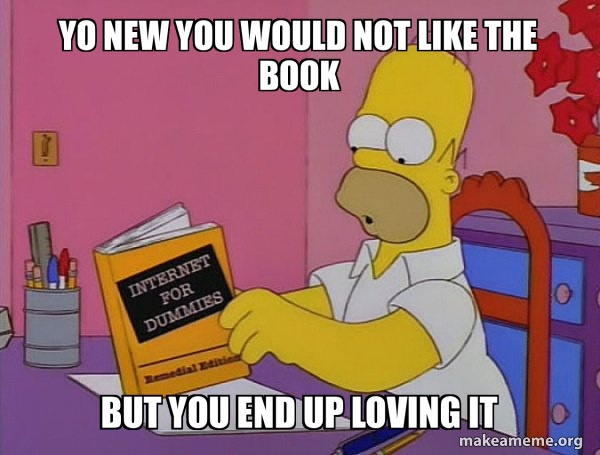 Yo new you would not like the book But you end up loving it - Internets ...