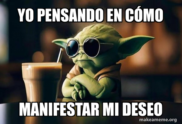 yo pensando en cómo manifestar mi deseo - Cool Yoda (Sunglasses) Meme ...