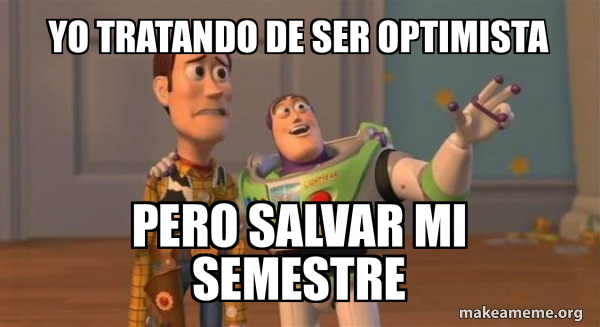 Yo tratando de ser optimista Pero salvar mi semestre - Buzz and Woody ...