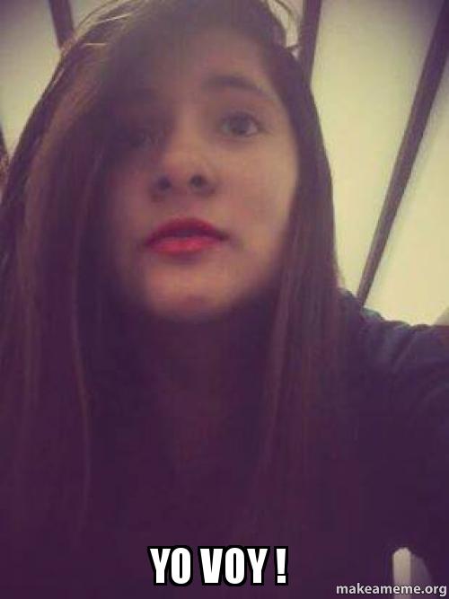 YO VOY ! Meme Generator