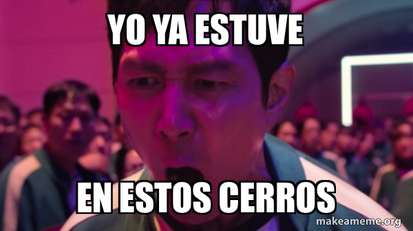 YO YA ESTUVE EN ESTOS CERROS - I've Played These Games Before Meme ...