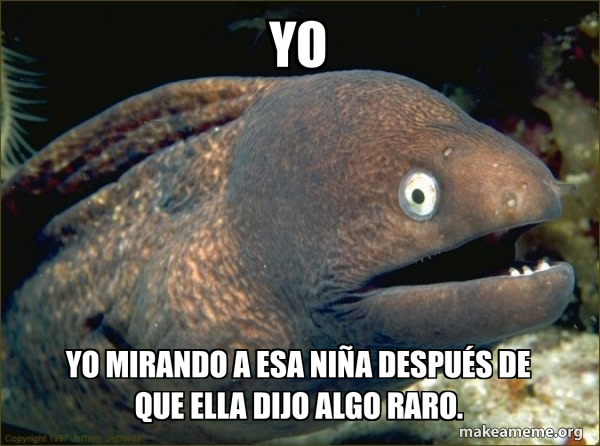 Yo Yo mirando a esa niña después de que ella dijo algo raro. - Bad Joke ...