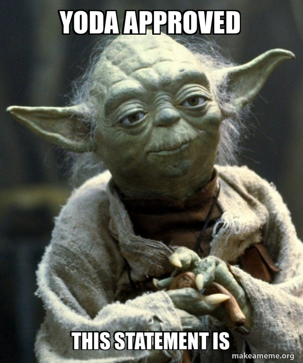 Yoda approved This statement is - Yoda Meme Generator