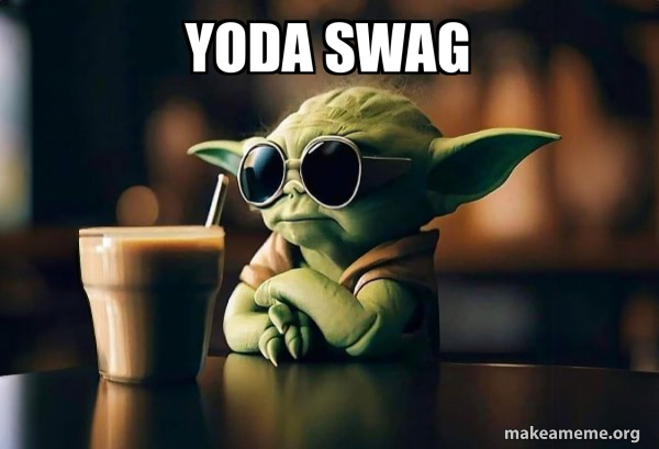 YODA SWAG - Cool Yoda (Sunglasses) Meme Generator