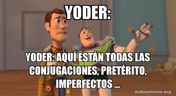 yoder: yoder: aquÃ­ estÃ¡n todas las conjugaciones, pretÃ©rito ...