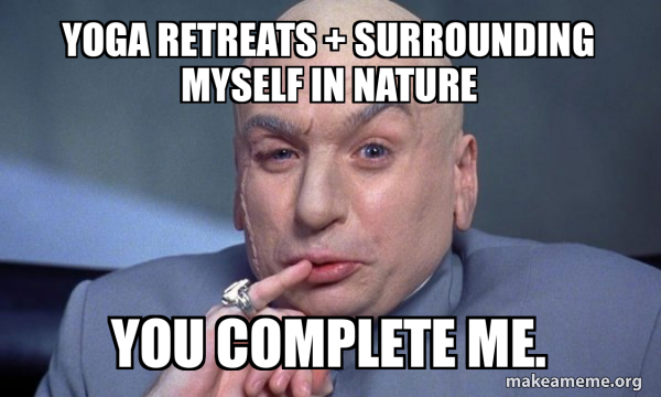 Yoga Retreats + surrounding myself in nature You complete me. - You ...