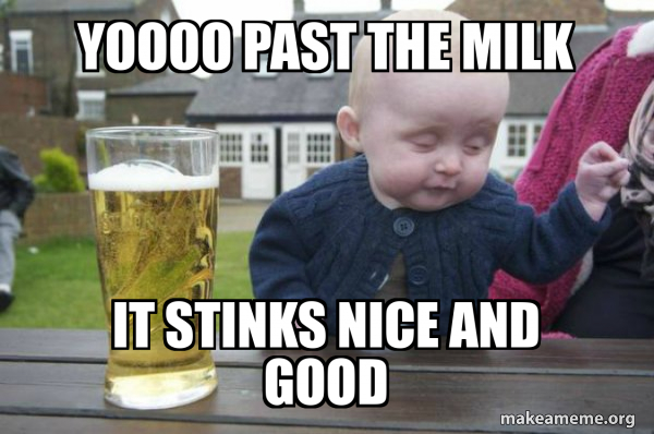 yoooo past the milk it stinks nice and good - Drunk Baby Meme Generator