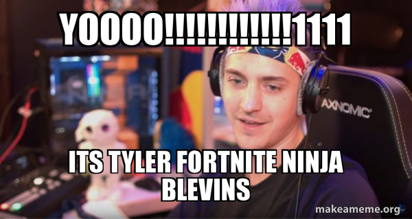 YOOOO!!!!!!!!!!!!1111 ITS TYLER FORTNITE NINJA BLEVINS - Ninja Tyler ...