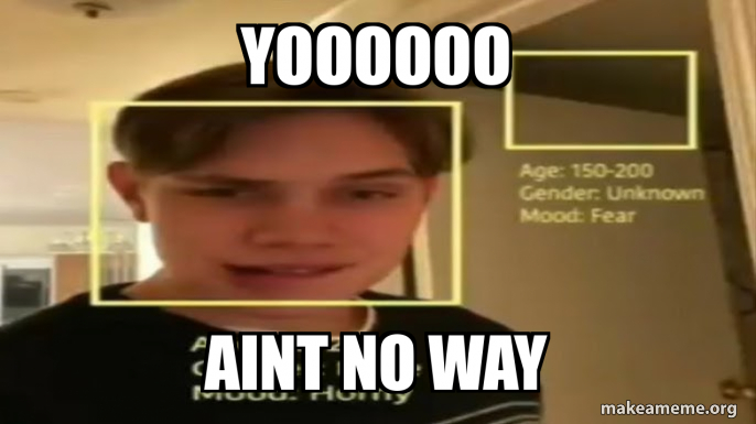 Yoooooo Aint no way Meme Generator