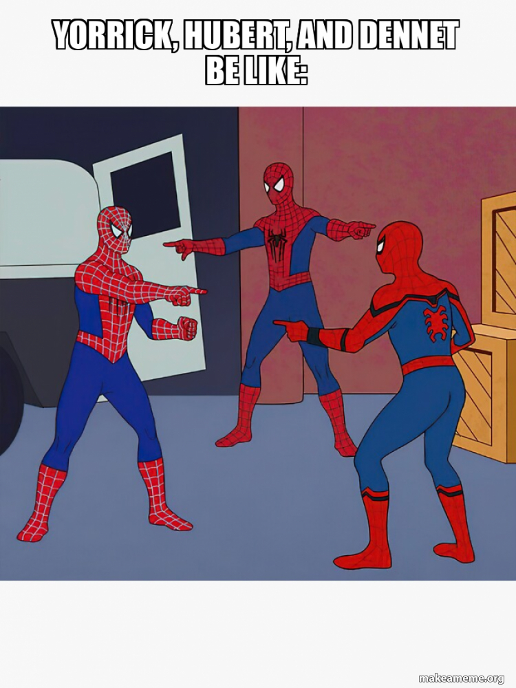 Yorrick, Hubert, and Dennet be like: Meme Generator
