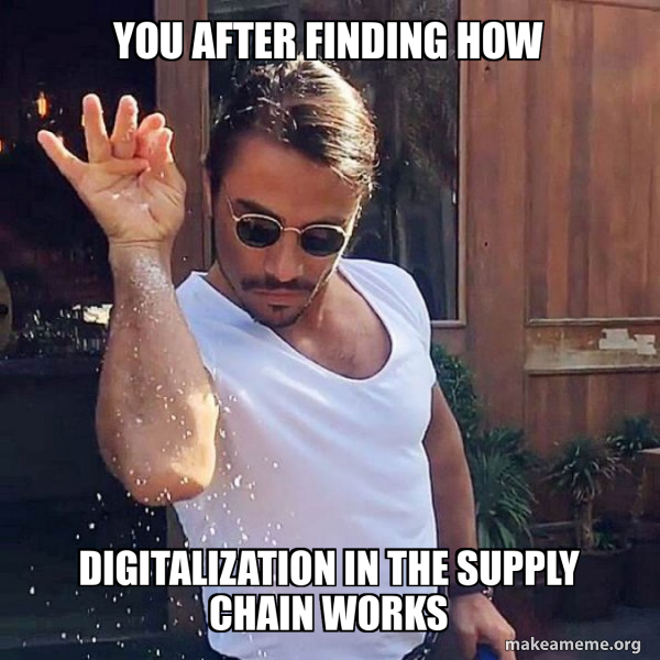 You after finding how digitalization in the supply chain works ...