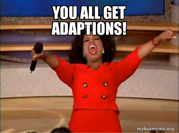 You all get adaptions! - Oprah Winfrey "You Get a Car" | Make a Meme