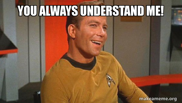 You always understand me! - Ridiculously Photogenic Starship Captain ...