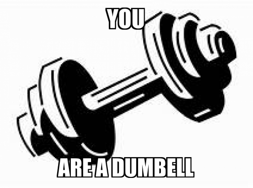 You are a dumbell Meme Generator