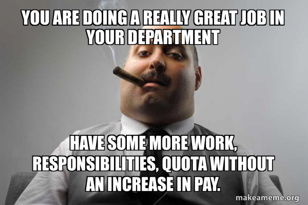 you are doing a really great job in your department have some more work ...