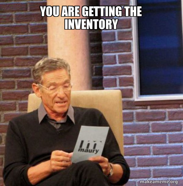 You ARE getting the inventory - Maury Povich Lie Detector Test Meme ...