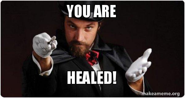 You are healed! - Magician (for my next trick) Meme Generator