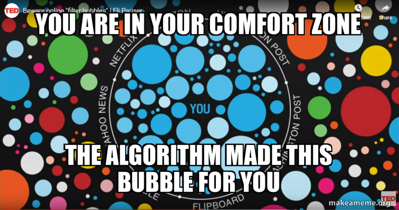 You are in your comfort zone The algorithm made this bubble for you ...