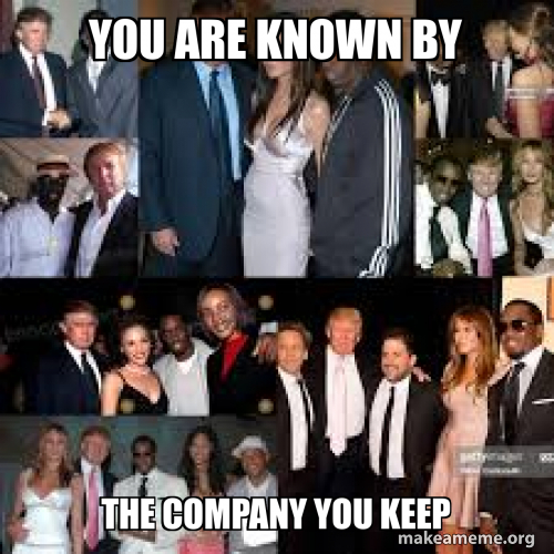 you are known by the company you keep Meme Generator
