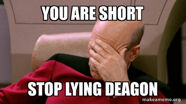 you are short stop lying deagon - Picard Facepalm Meme Generator