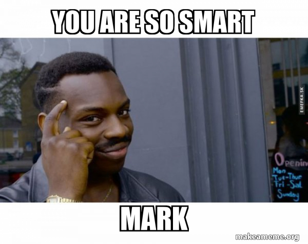 You are so smart mark - Roll Safe Black Guy Pointing at His Head Meme ...