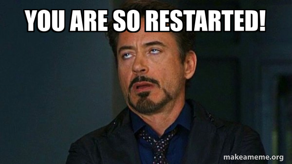 You are so RESTARTED! - Tony Stark Eye Roll Meme Generator