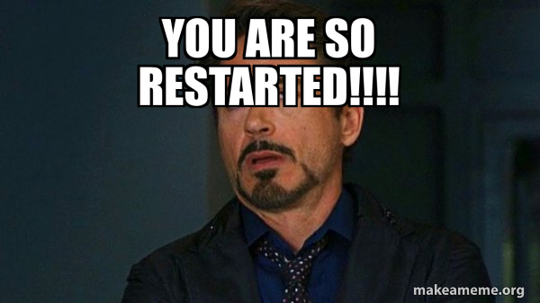 You are so RESTARTED!!!! - Tony Stark Eye Roll Meme Generator